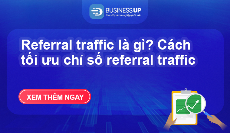 Referral traffic là gì? Cách tối ưu chỉ số referral traffic