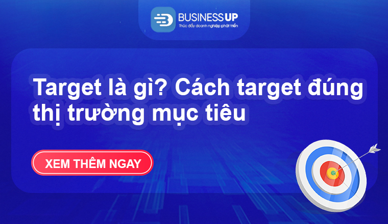Target là gì? Cách target đúng thị trường mục tiêu